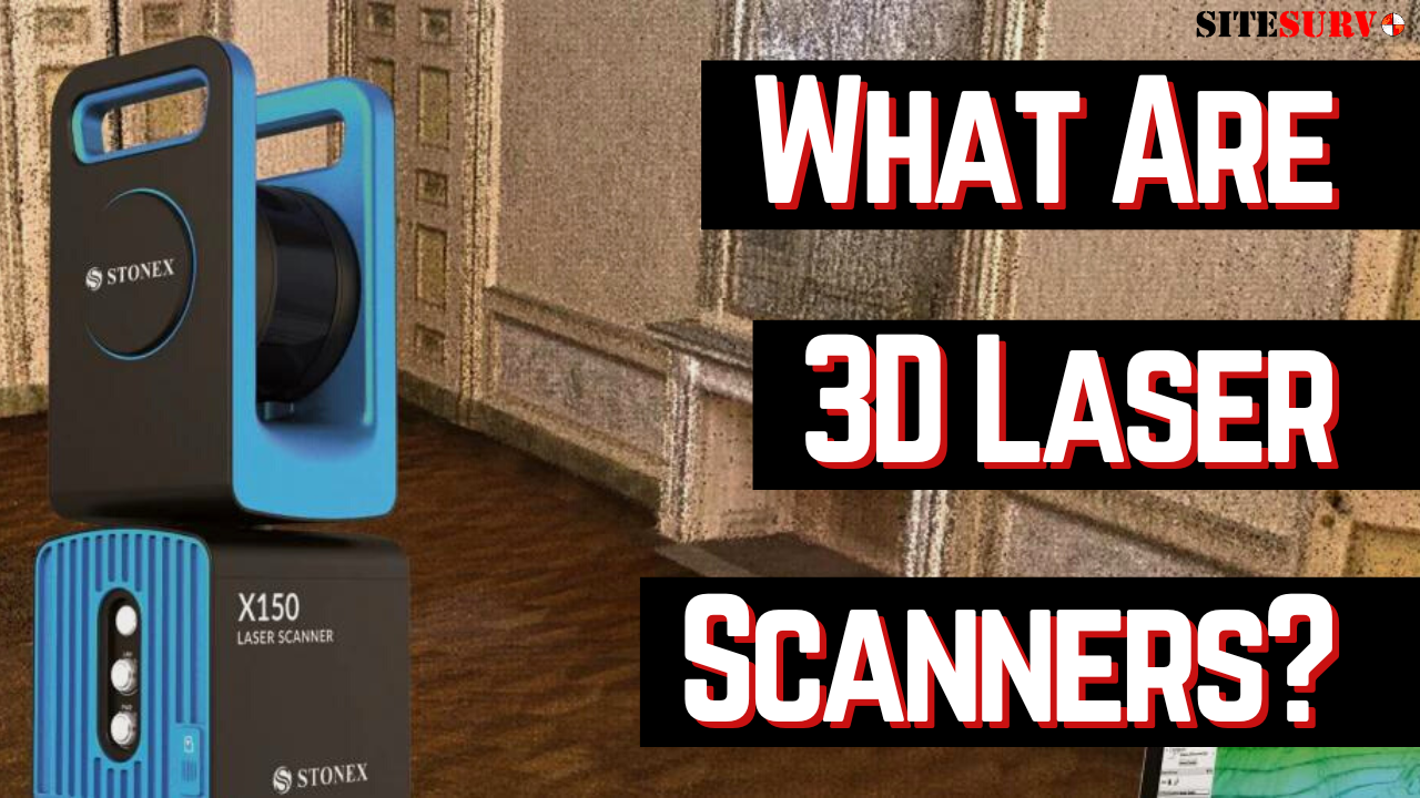 What are 3D Laser Scanners? – SiteSurv USA